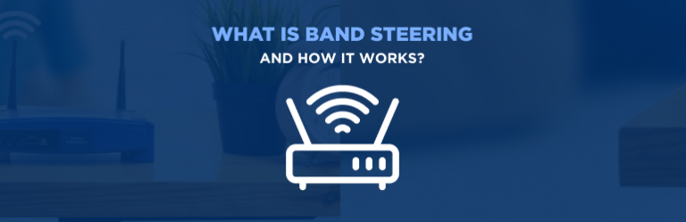 What is Band Steering and How it Works?